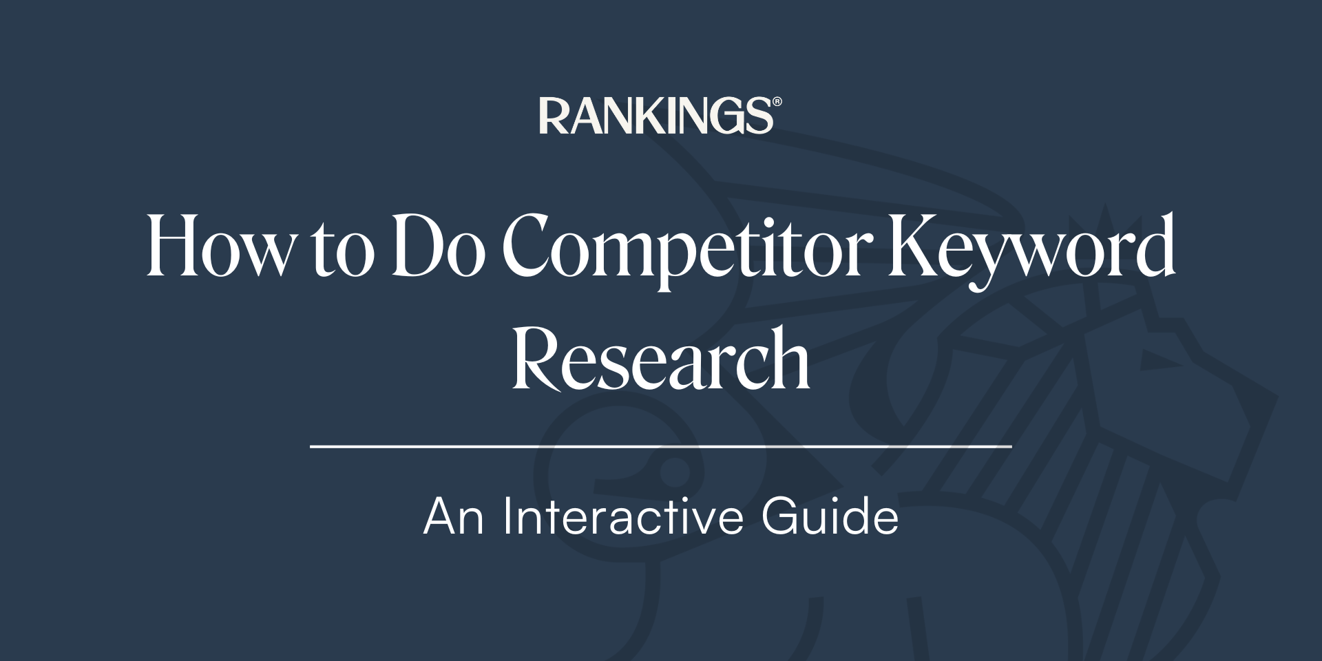 How to Do Competitor Keyword Research [Interactive Guide]